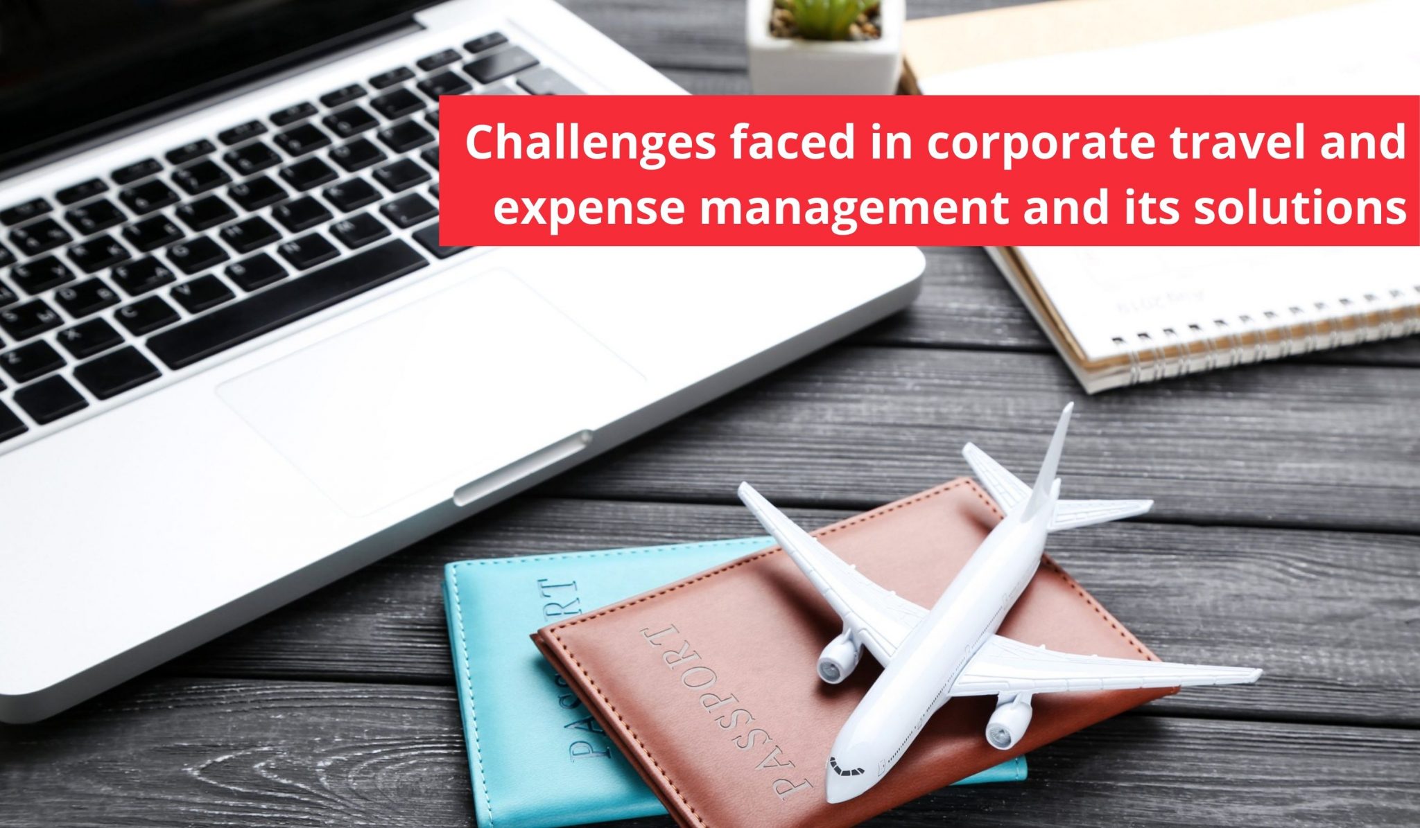 Challenges faced in corporate travel and expense management and its ...